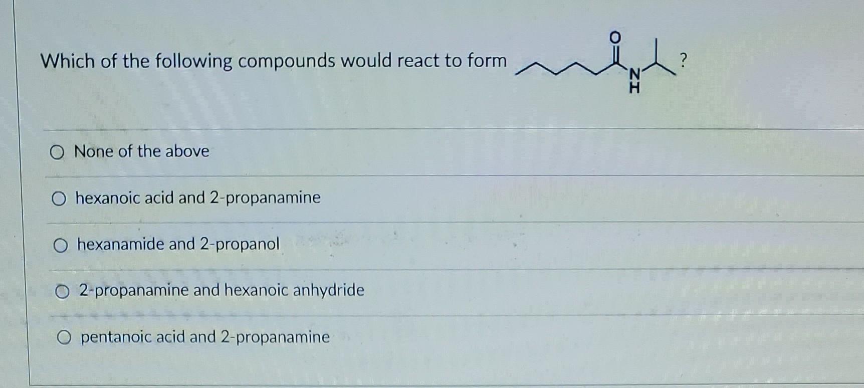 Solved Which of the following compounds would react to form | Chegg.com