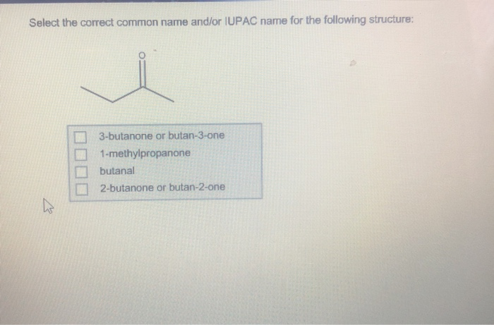 Solved Select the correct common name and/or IUPAC name for | Chegg.com