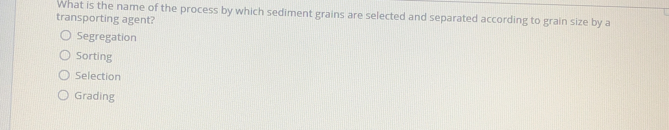 Solved What is the name of the process by which sediment | Chegg.com
