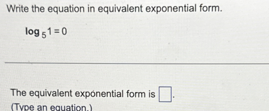 Solved Write the equation in equivalent exponential | Chegg.com