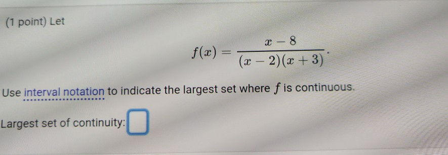 Solved (1 point) Let X – 8 f(x) = (x - 2)(x+3) Use interval | Chegg.com
