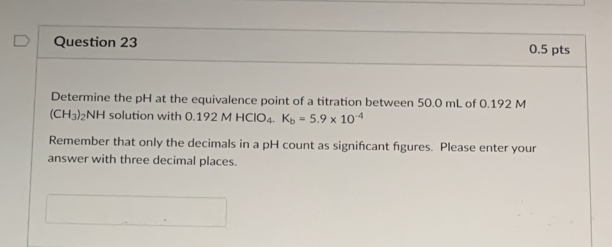 Solved Question 230.5ptsDetermine the pH ﻿at the equivalence | Chegg.com