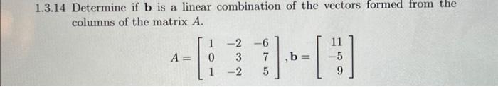 Solved Determine if b is a linear combination of the vectors | Chegg.com