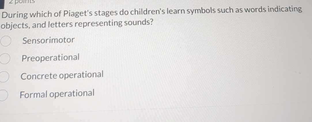 Solved During which of Piaget's stages do children's learn | Chegg.com