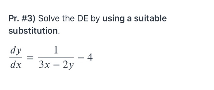Solved Pr. #3) Solve the DE by using a suitable | Chegg.com