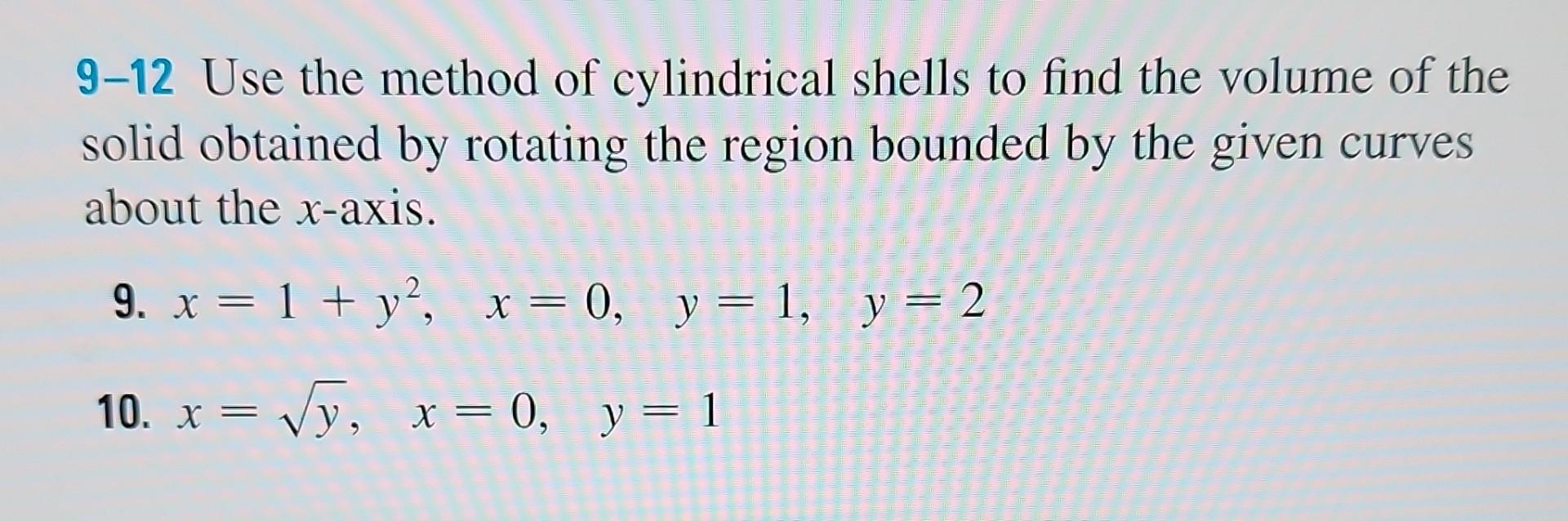 Solved 9-12 Use the method of cylindrical shells to find the | Chegg.com
