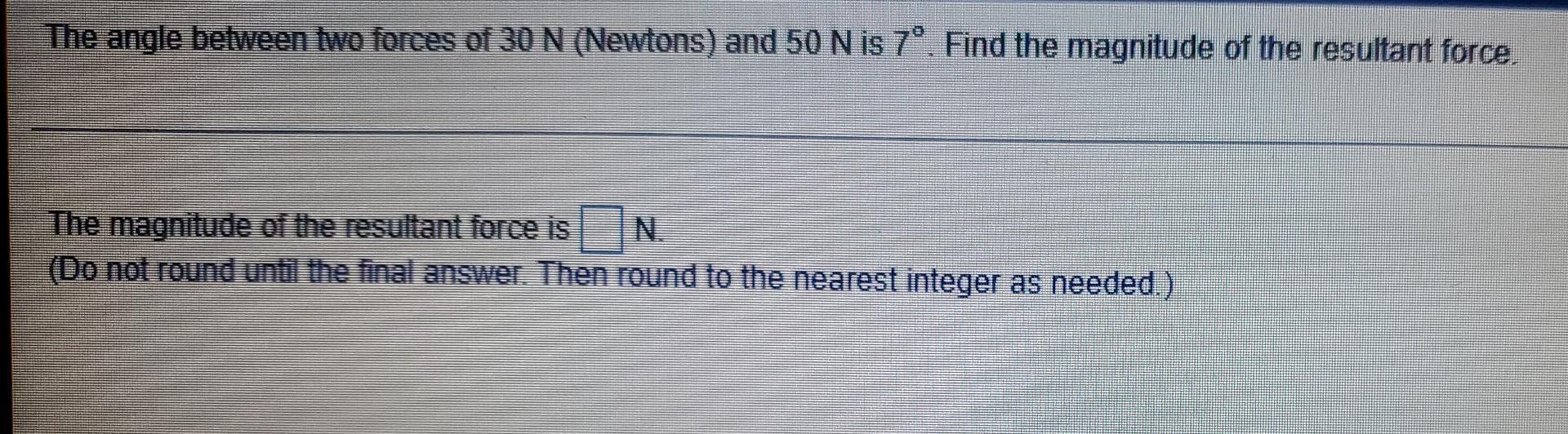 Solved The angle between two forces of 30 N (Newtons) and 50 | Chegg.com