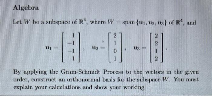 Solved Let. W be a subspace of R4, where W=span{u1,u2,u3} of | Chegg.com