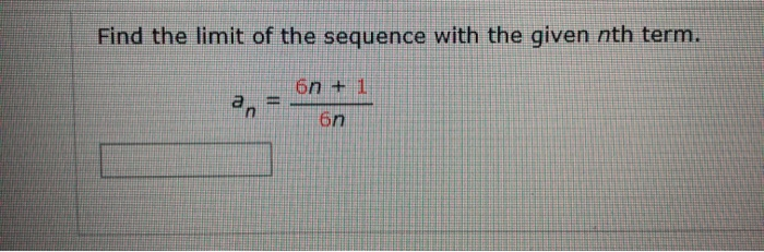 Solved Find the limit of the sequence with the given nth | Chegg.com