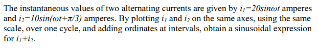 Solved The instantaneous values of ﻿two alternating currents | Chegg.com