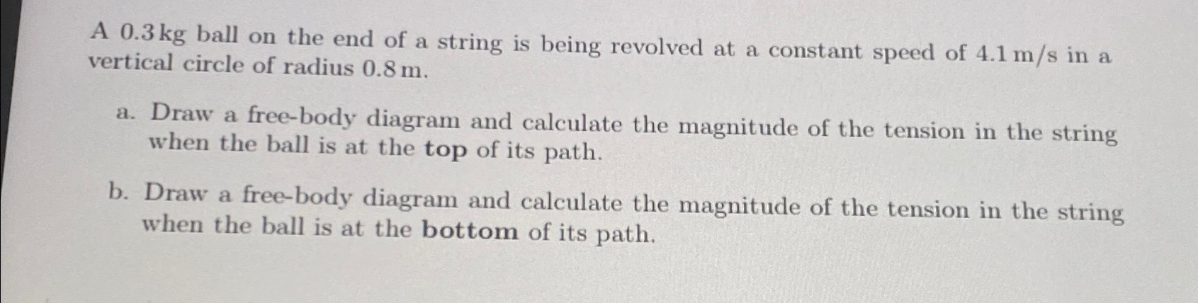 Solved A 0.3kg ball on the end of a string is being revolved | Chegg.com