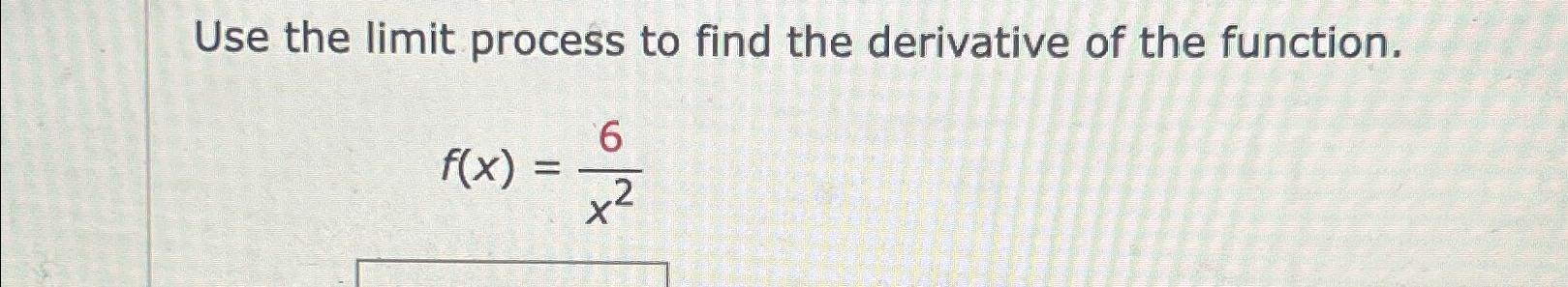 Solved Use the limit process to find the derivative of the | Chegg.com