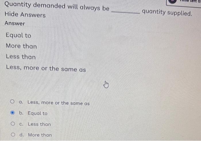 Quantity demanded will always be Hide Answers | Chegg.com