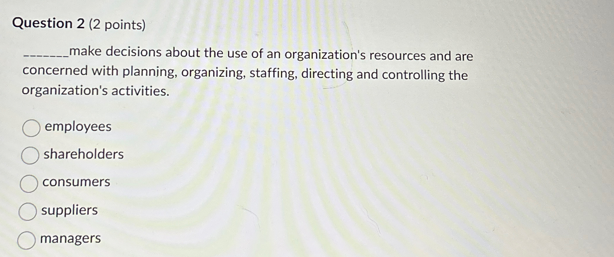 Solved Question 2 (2 ﻿points)make decisions about the use of | Chegg.com