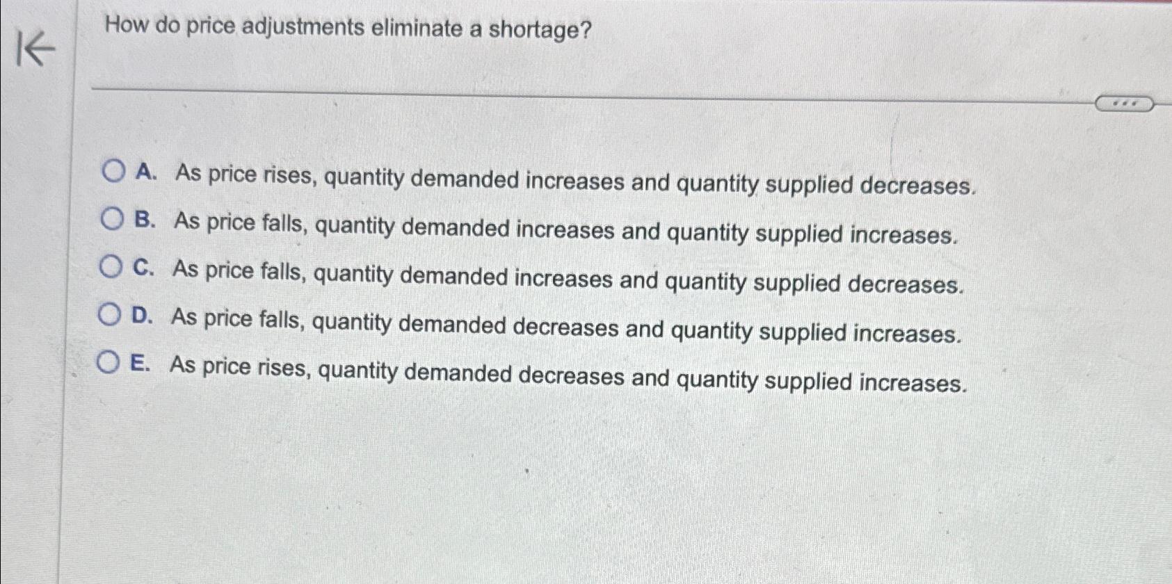 Solved How do price adjustments eliminate a shortage?A. ﻿As | Chegg.com