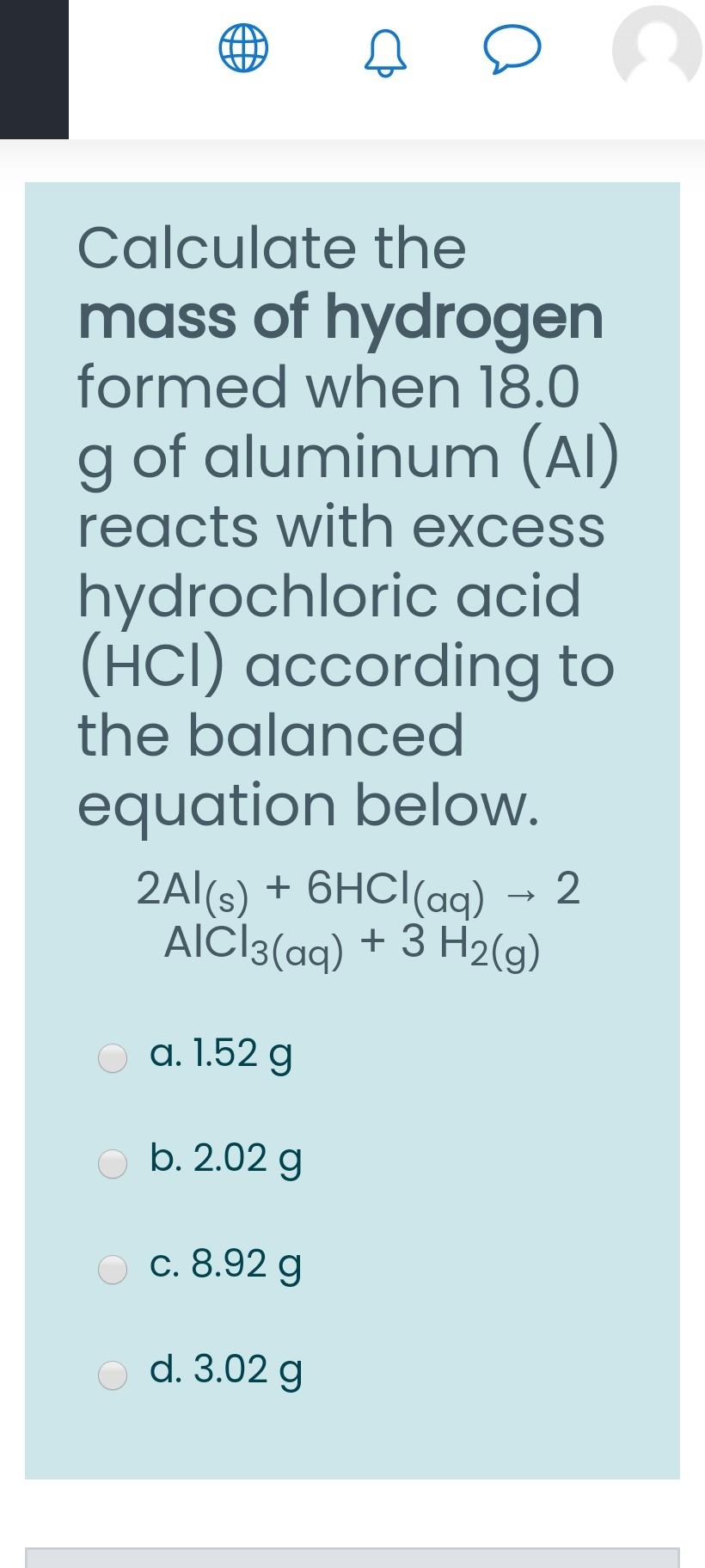 Solved o Calculate the mass of hydrogen formed when 18.0 g | Chegg.com