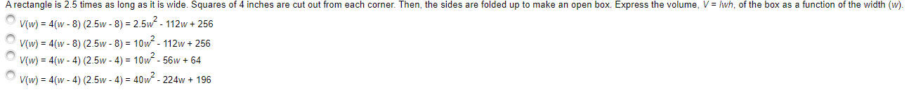 Solved V(w)=4(w-8)(2.5w-8)=2.5w2-112w+256V(w)=4(w-8)(2.5w-8) | Chegg.com