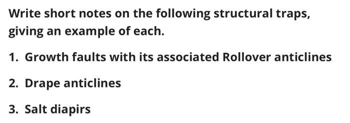 Solved Write short notes on the following structural traps, | Chegg.com