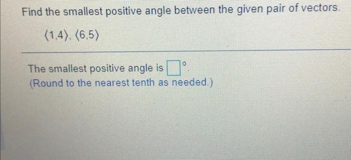 Solved Find the smallest positive angle between the given | Chegg.com