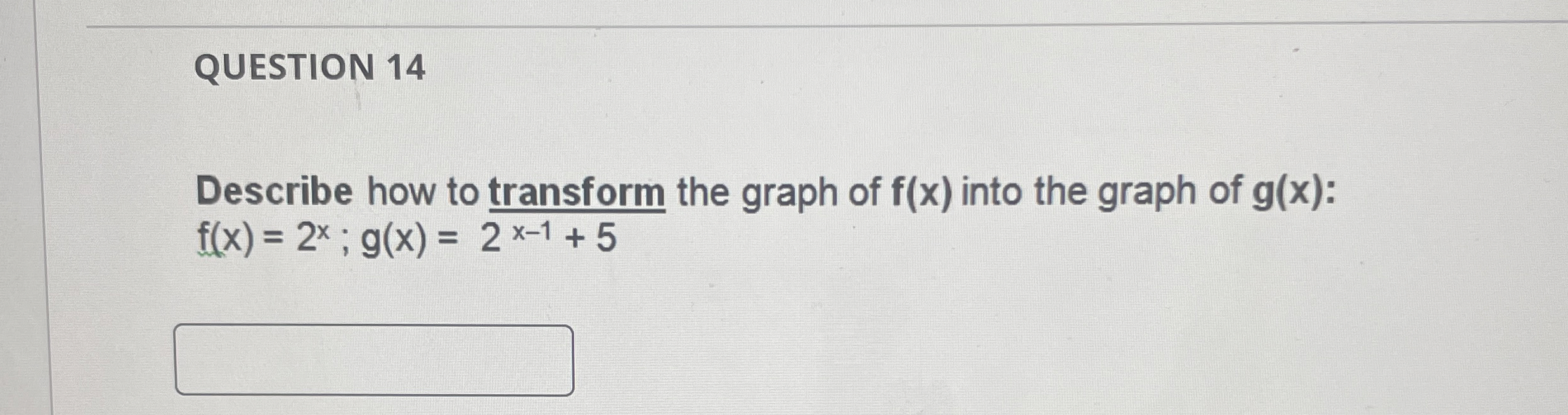 Solved QUESTION 14Describe how to transform the graph of | Chegg.com