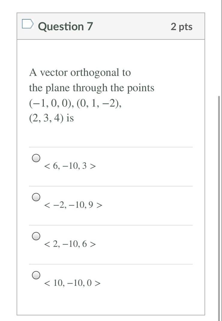 Solved Question 7 2 pts A vector orthogonal to the plane | Chegg.com