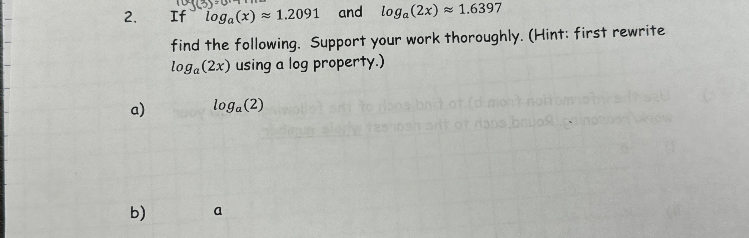 Solved If loga(x)~~1.2091 ﻿and loga(2x)~~1.6397find the | Chegg.com