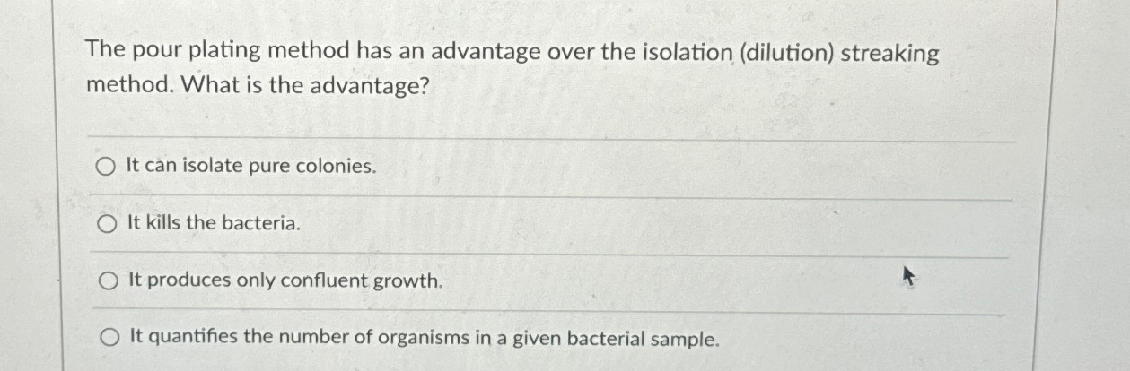 Solved The pour plating method has an advantage over the | Chegg.com