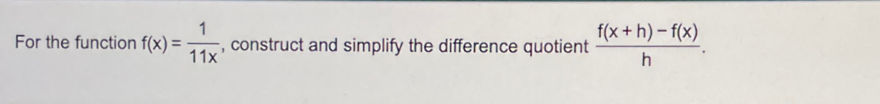 Solved For the function f(x)=111x, ﻿construct and simplify | Chegg.com
