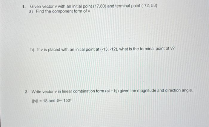 Solved 1. Given vector v with an initial point (17,80) and | Chegg.com