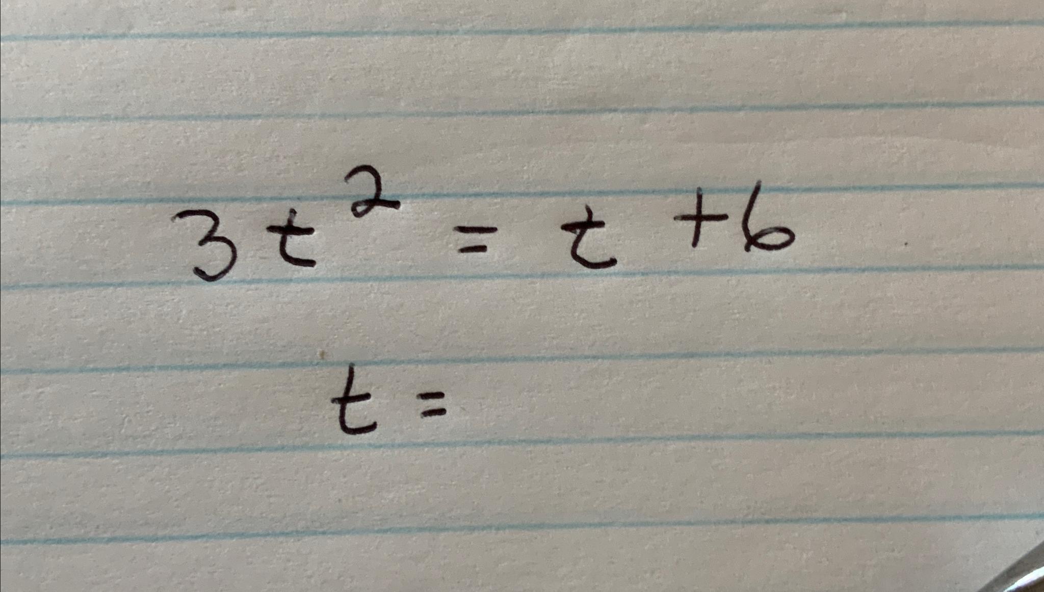 Solved 3t2=t+6t= | Chegg.com