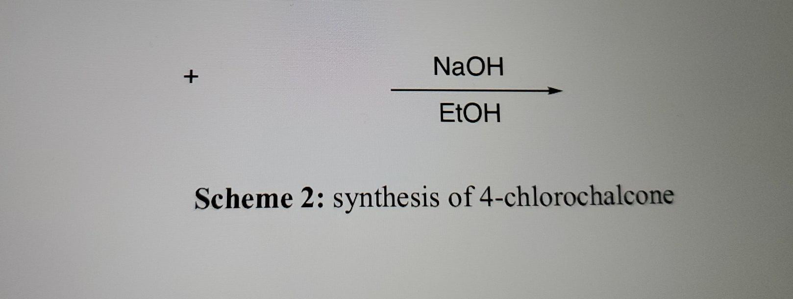 Solved NaOH + EtOH Scheme 2: synthesis of 4-chlorochalcone | Chegg.com