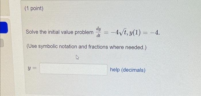 Solved Solve the initial value problem dtdy=−4t,y(1)=−4. | Chegg.com