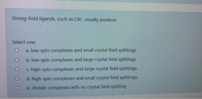 Solved Strong-field ligands, such as CN', usually produce | Chegg.com