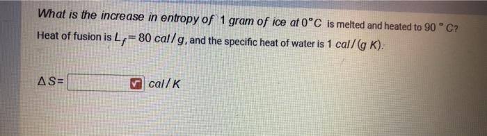 Solved What is the increase in entropy of 1 gram of ice at | Chegg.com