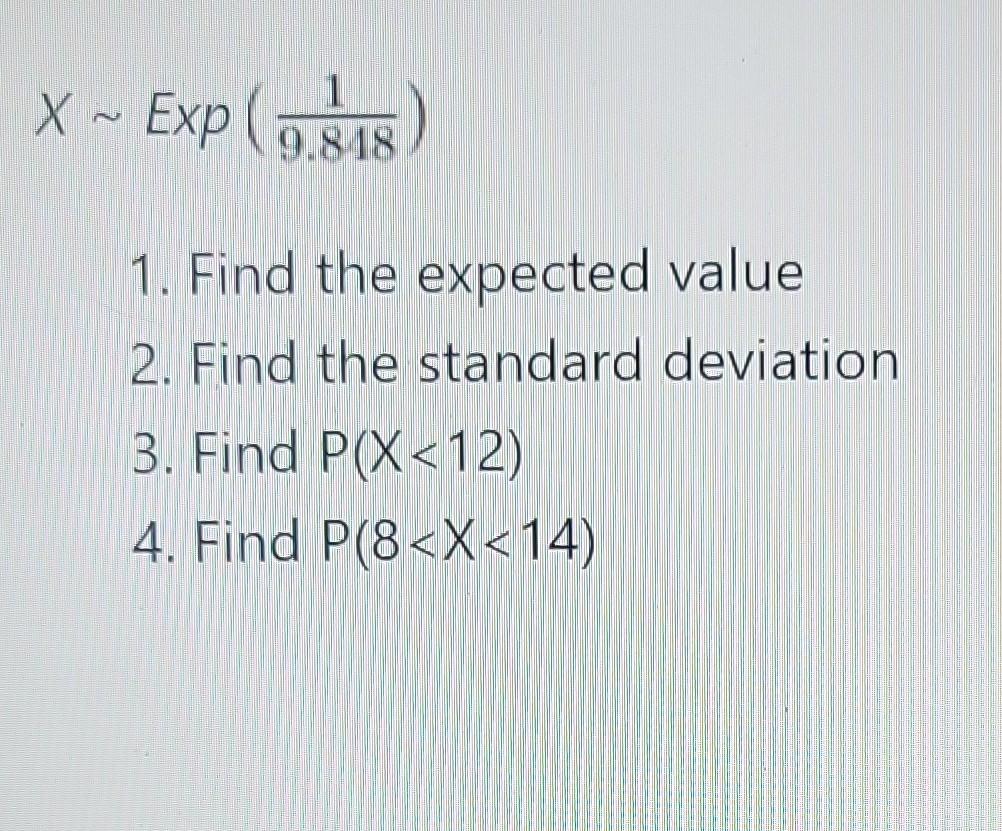 Solved X∼Exp(9.8481) 1. Find the expected value 2. Find the | Chegg.com