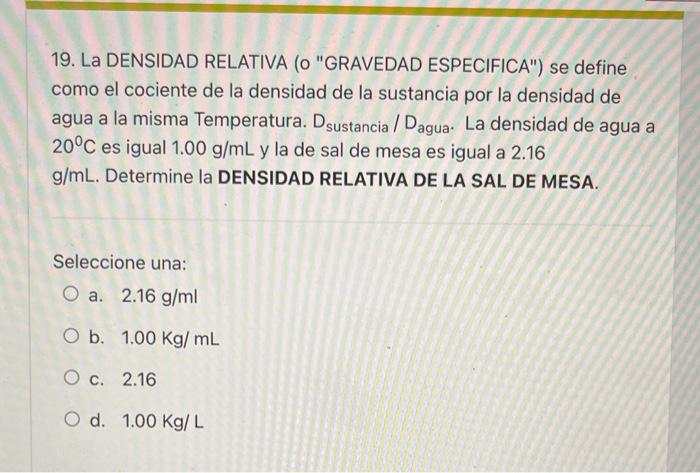 Solved 19. La DENSIDAD RELATIVA (o "GRAVEDAD ESPECIFICA") se | Chegg.com