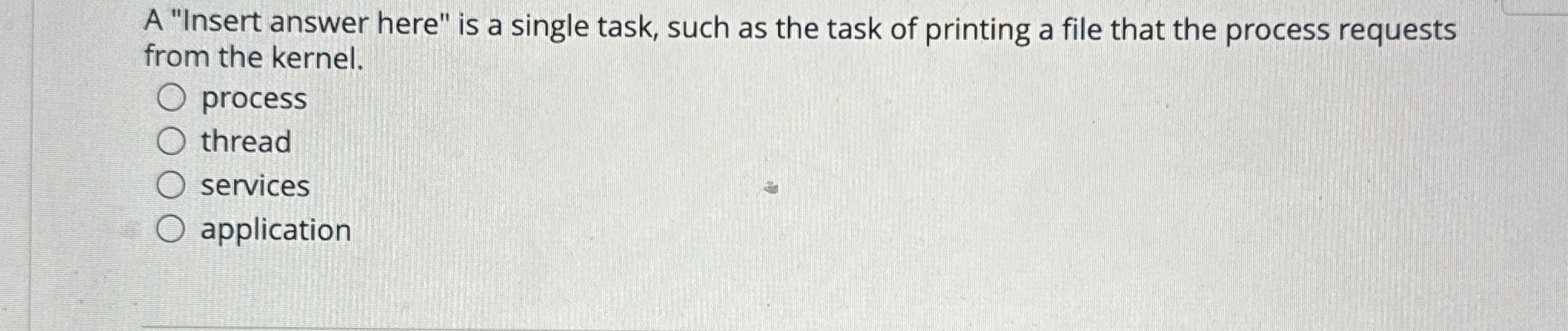 Solved A "Insert answer here" is a single task, such as the | Chegg.com