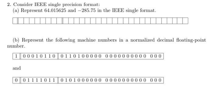 Solved 2. Consider IEEE single precision format: (a) | Chegg.com Solved 2. Consider IEEE single precision format: (a) | Chegg.com