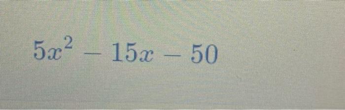 Solved 5x2−15x−50 | Chegg.com