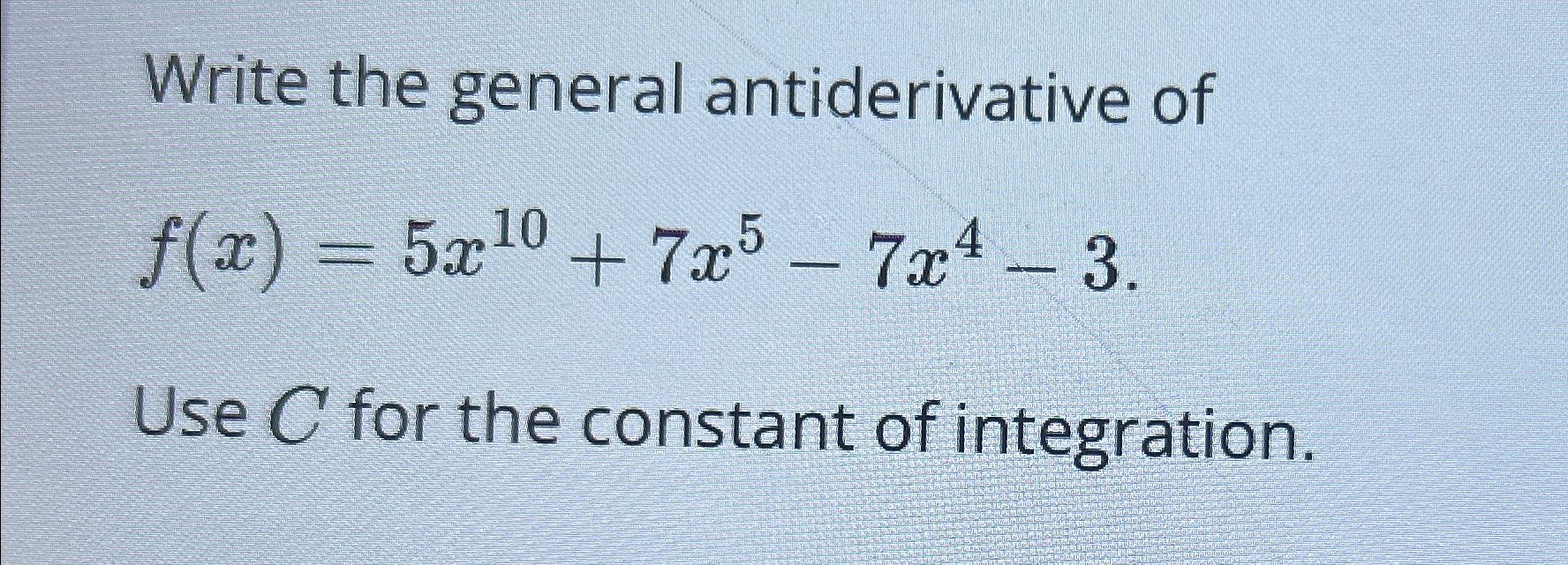 Solved Write the general antiderivative | Chegg.com