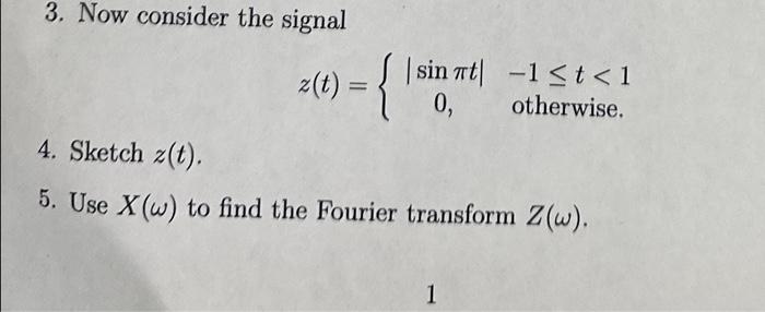 Solved 3. Now consider the signal z(t)={∣sinπt∣0,−1≤t