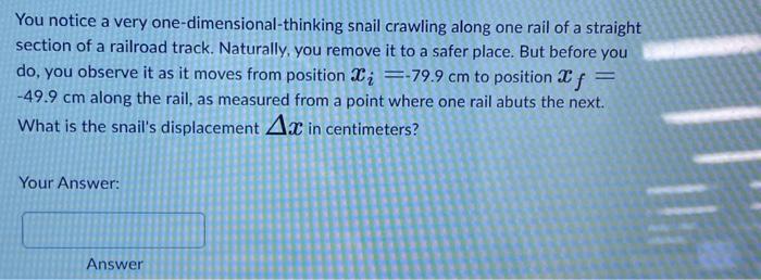 Solved You notice a very one-dimensional-thinking snail | Chegg.com