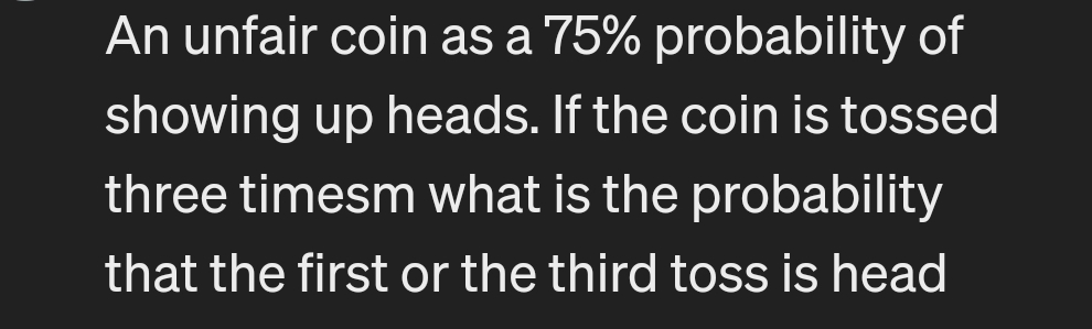Solved AAn unfair coin as a 75% ﻿probability of showing up | Chegg.com
