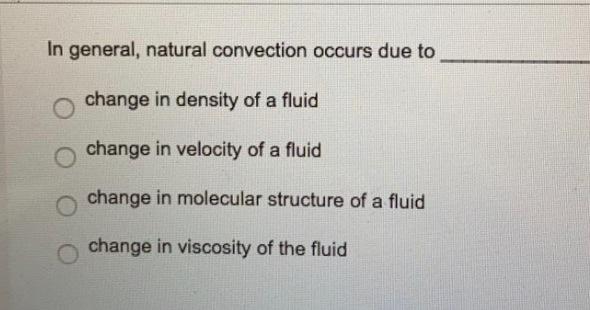 Solved In general, natural convection occurs due to change | Chegg.com