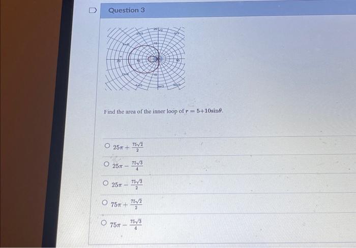 Solved Find the area of the inner loop of r=5+10sinθ. | Chegg.com