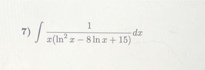 Solved ∫x(ln2x−8lnx+15)1dx | Chegg.com