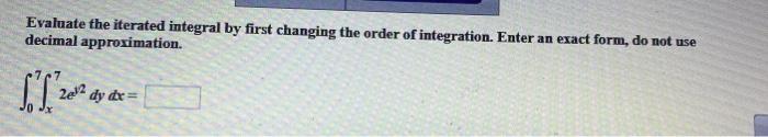 Solved Evaluate the iterated integral by first changing the | Chegg.com