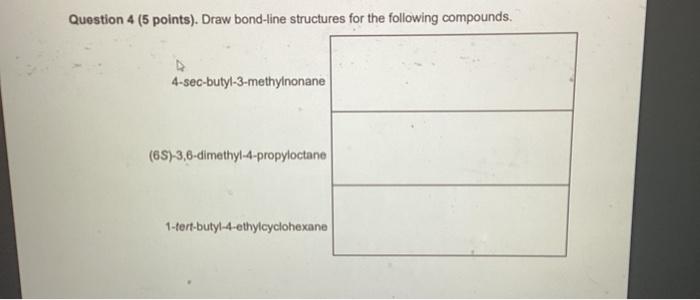 Solved Question 4 ( 5 points). Draw bond-line structures for | Chegg.com