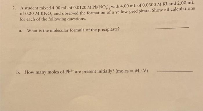 Solved 2. A student mixed 4.00 mL of 0.0120MPb(NO3)2 with | Chegg.com