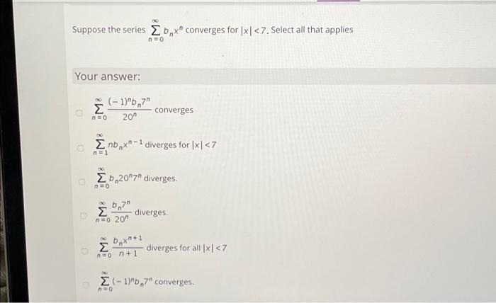 Suppose the series ∑n=0∞bnxn converges for ∣x∣